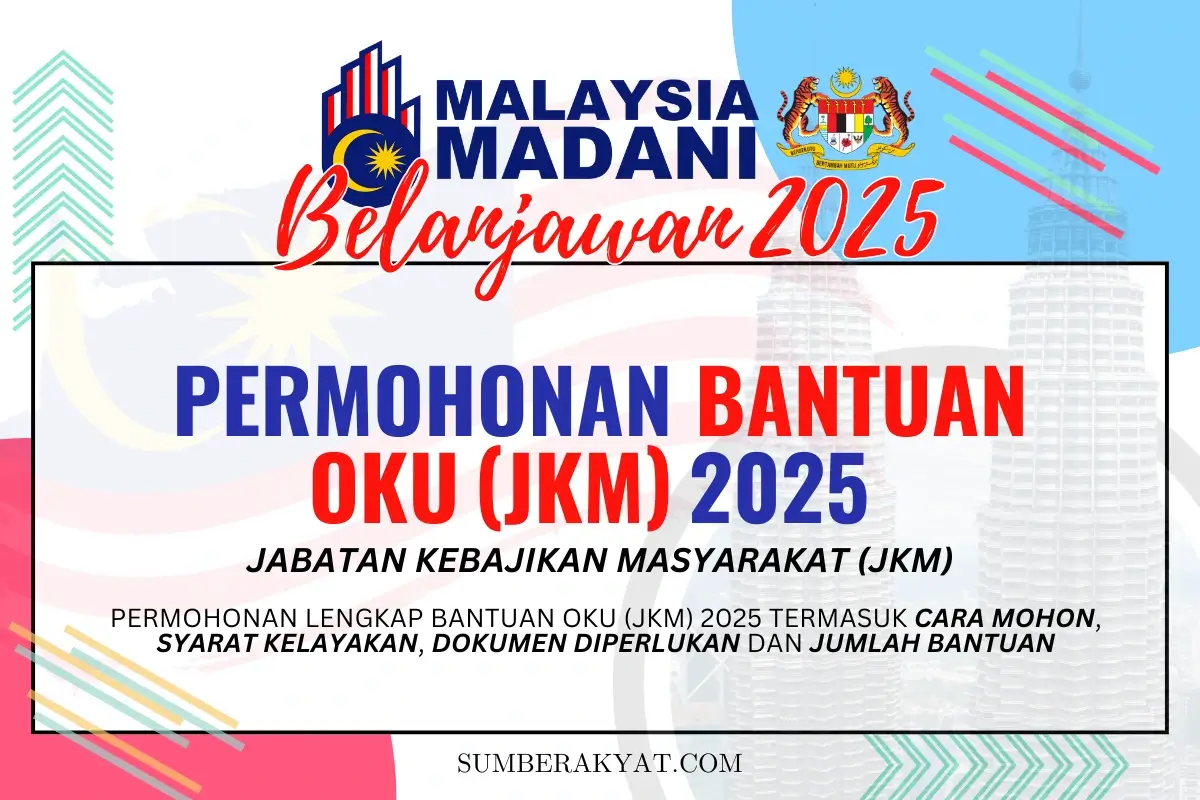 PERMOHONAN BANTUAN OKU (JKM) 2025 : CARA MOHON, SEMAK KELAYAKAN & JUMLAH BANTUAN - Sumber Rakyat
