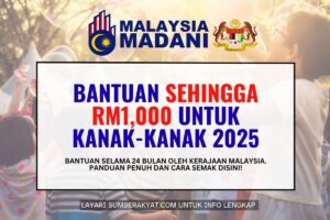 BANTUAN SEHINGGA RM1000 UNTUK KANAK-KANAK 2025 - Sumber Rakyat